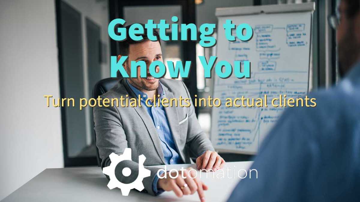 Getting to Know (Potential) Clients | Dotomation Consulting LLC